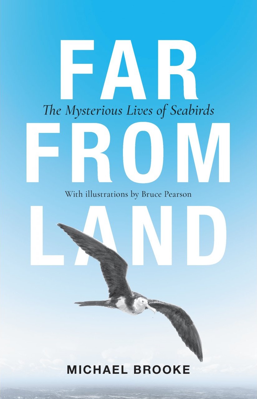 New Book: Far from Land: The Mysterious Lives of Seabirds